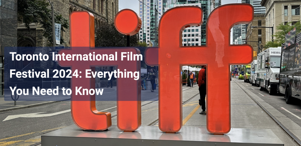 Toronto International Film Festival 2024: Everything You Need to Know ...